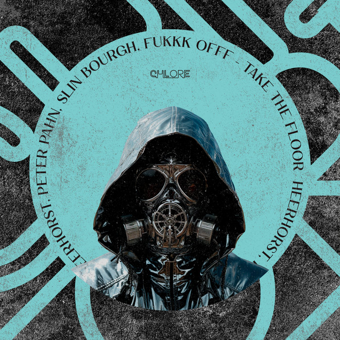 Take the Floor | Heerhorst & PETER PAHN & Slin Bourgh & Fukkk Offf | Chlore