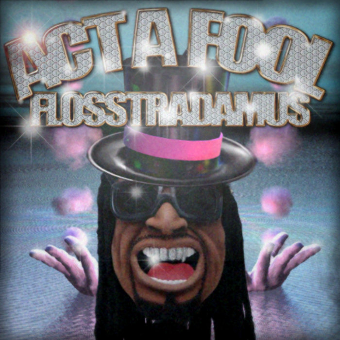 Act a Fool (Fest Mix) | Flosstradamus