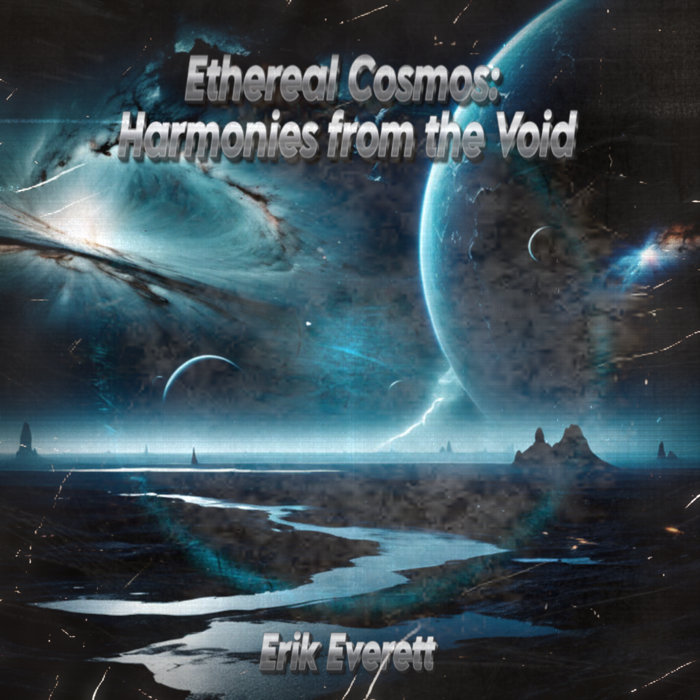 Ethereal Cosmos: Harmonies from the Void | Erik Everett | Angel Lobotomy Records