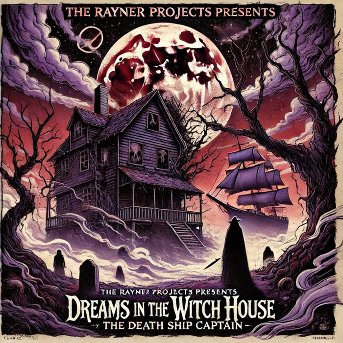 Dreams in the Witch House | The Deathship Captain | The Rayner Projects