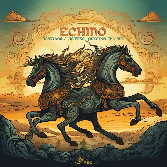 Alsvidor & Arvakr: Pulling The Sun | Echino (Goa Records) | Goa Records