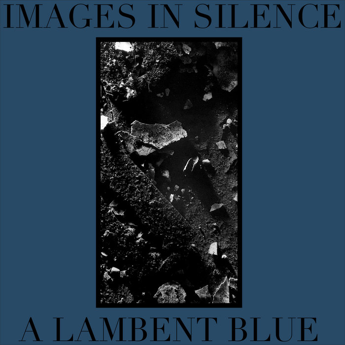 A Lambent Blue | Images in Silence | TRANCE//FURNACE