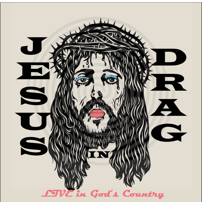 LIVE in God's Country | JESUS in DRAG