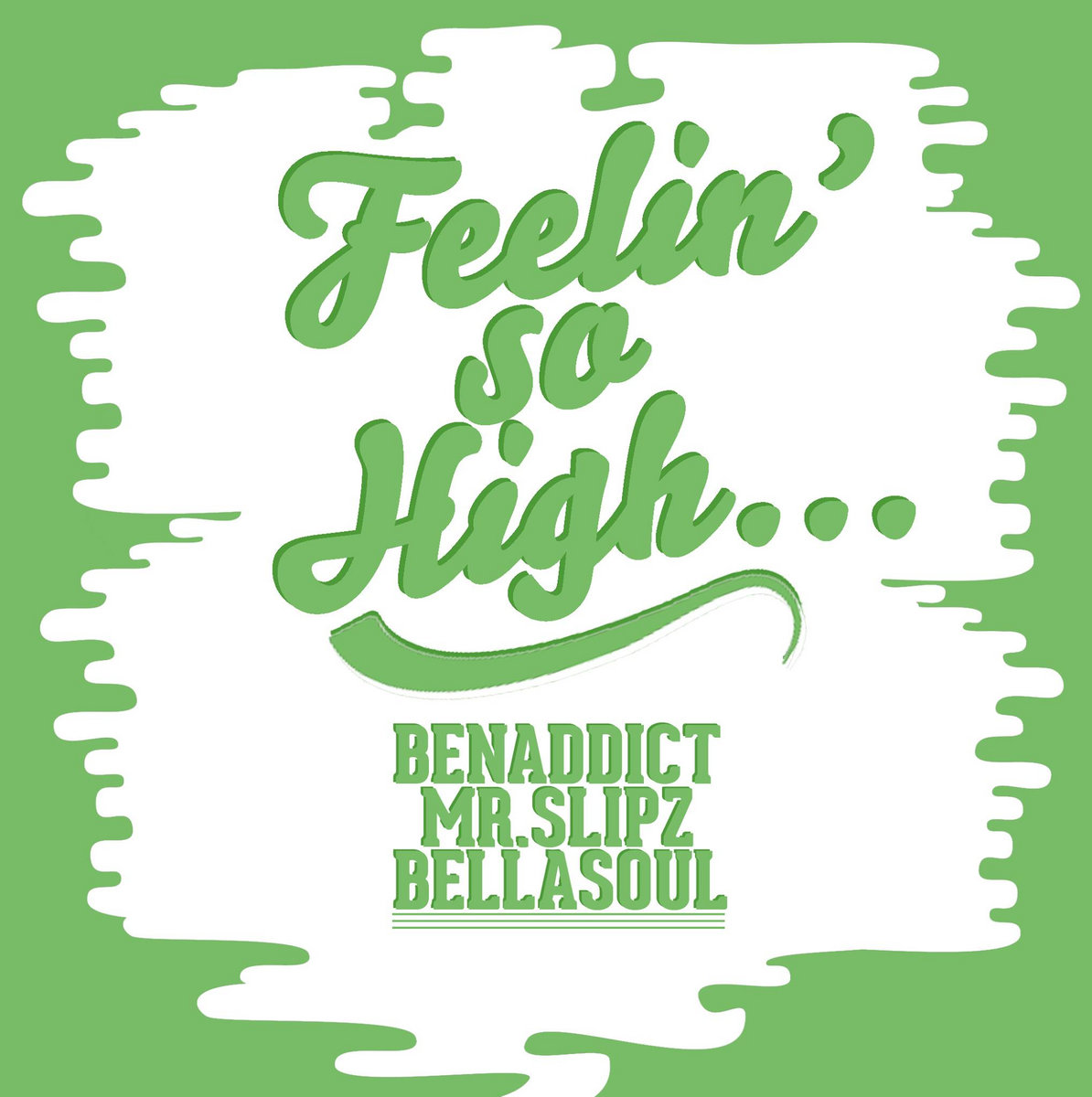 Feelin' So High | Benaddict Featuring Bellasoul Prod.Mr Slips | Benaddict