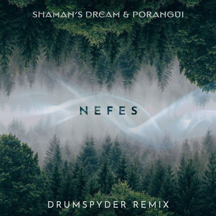 Nefes (Drumspyder Remix) | Shaman's Dream, Poranguí & Eric Zang ...