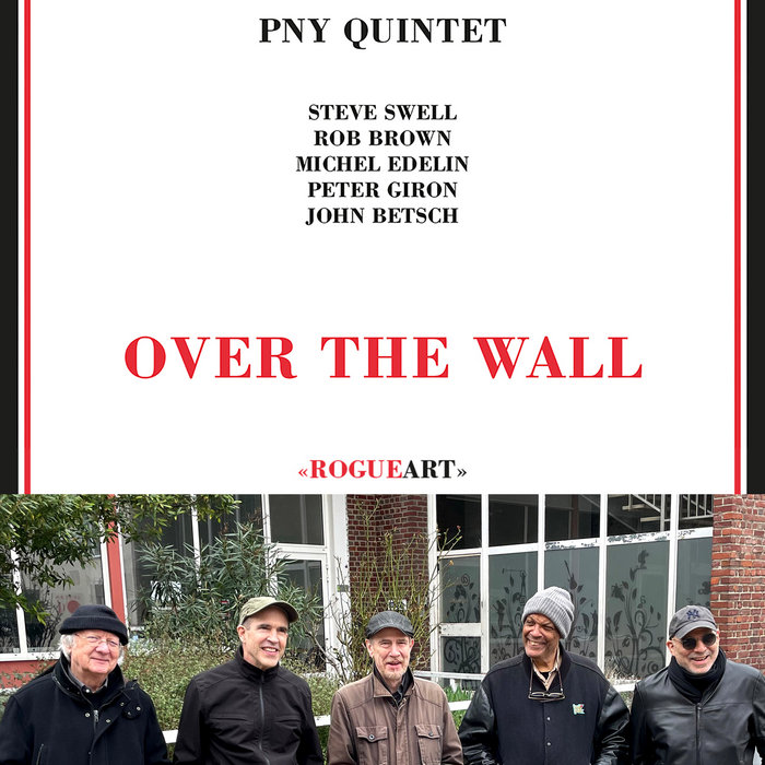 OVER THE WALL | PNY QUINTET (Steve Swell, Rob Brown, Michel Edelin ...