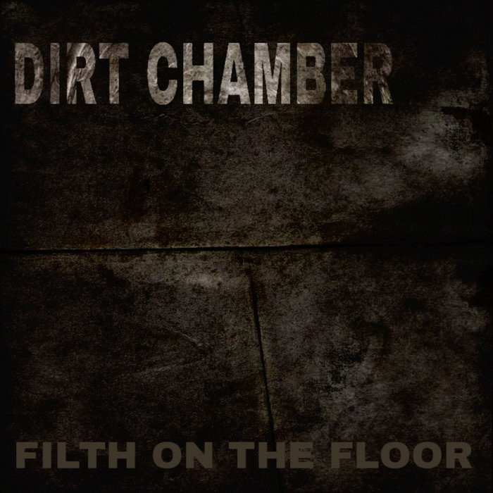 Filth On The Floor | Dirt Chamber
