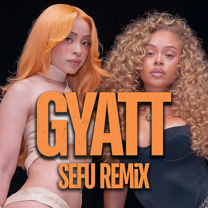 Gyatt (Sefu Remix) | Latto feat. Ice Spice | Sefu