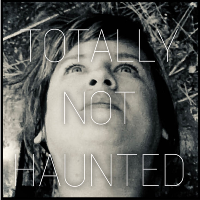 Totally Not Haunted | Not Haunted