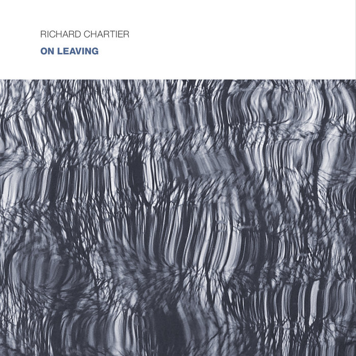 On Leaving | RICHARD CHARTIER | richard chartier