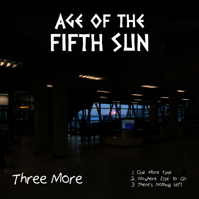 Three More | Age of the Fifth Sun