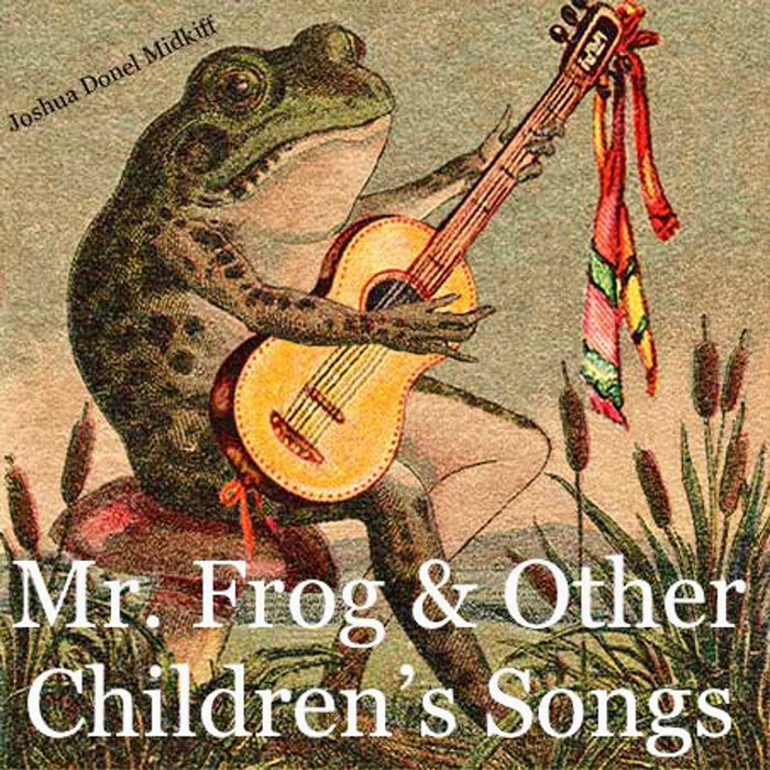 “Mr. Frog & Other Children’s Songs” | Joshua Donel Midkiff
