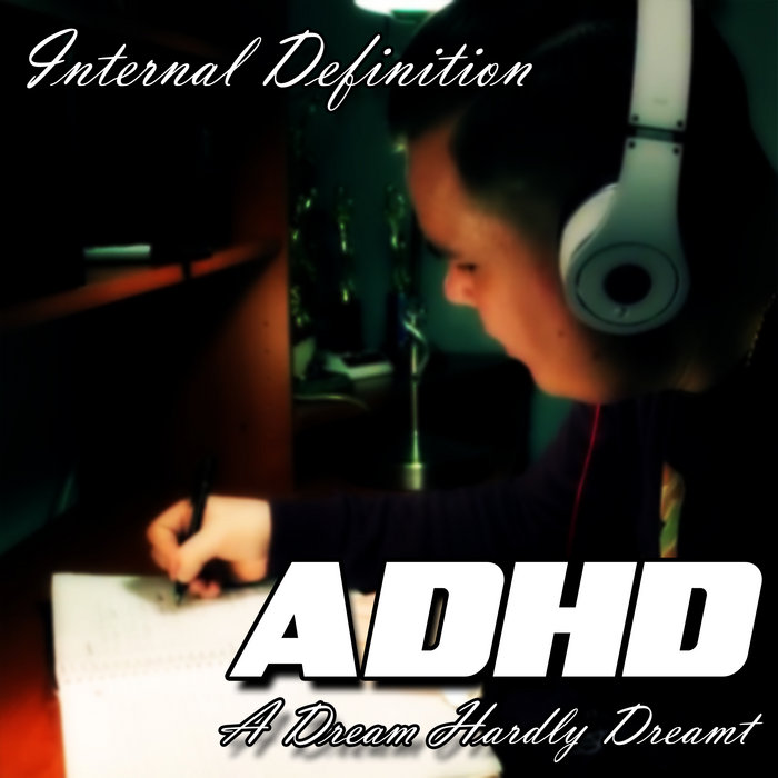 ADHD: A Dream Hardly Dreamt | Internal Definition