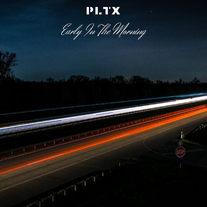 [PLTX MUSIC] PLTX - Early in the morning | C Recordings