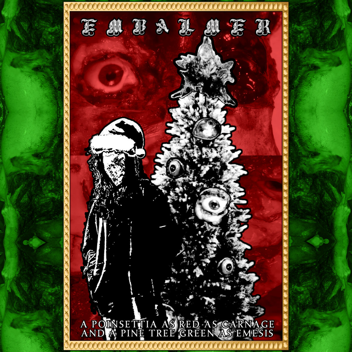 A Poinsettia as Red as Carnage and a Pine Tree Green as Emesis | Embalmer