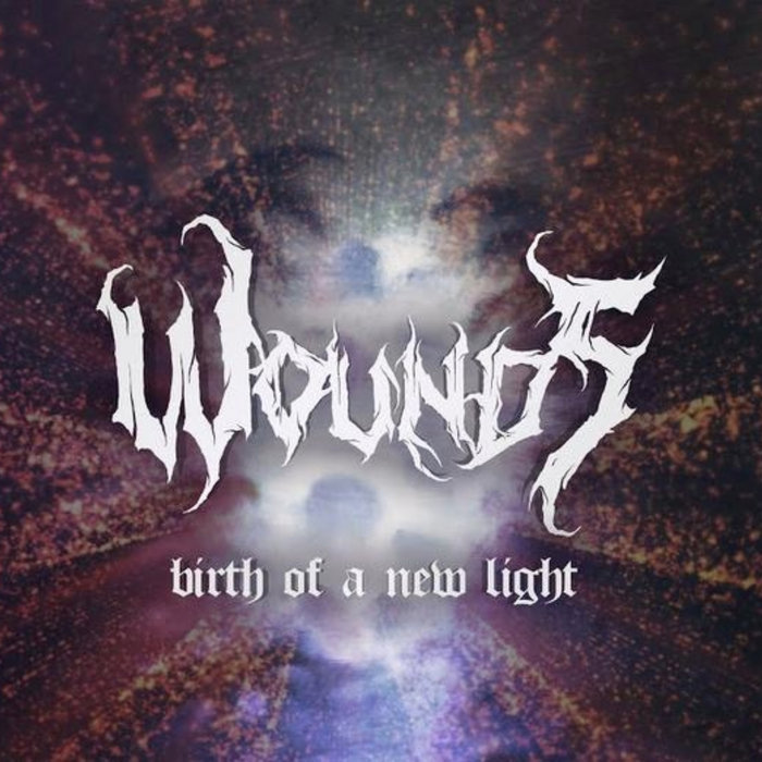 Birth of a New Light | Wounds
