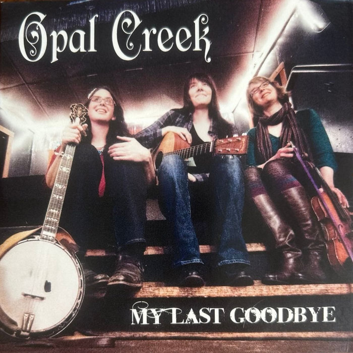 My Last Goodbye | Opal Creek