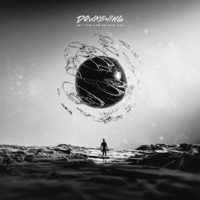 Let This Life Devour You | Downswing