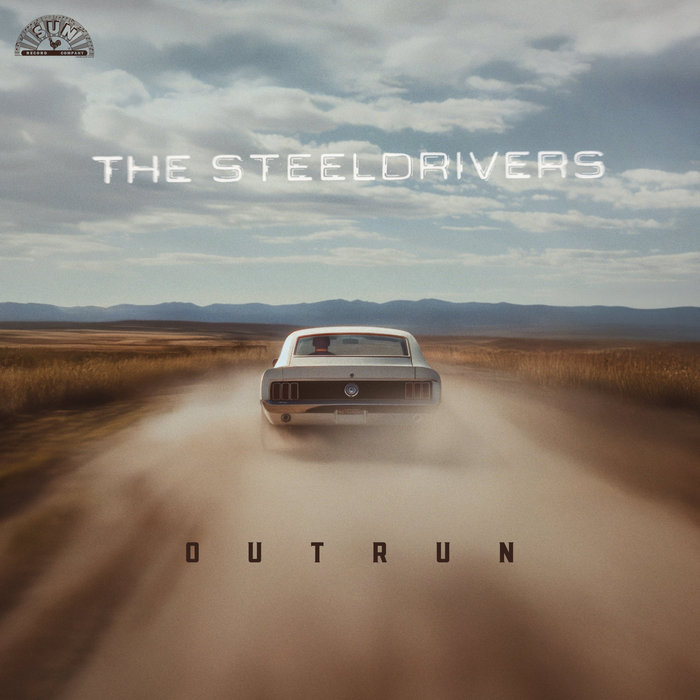 Outrun | The SteelDrivers