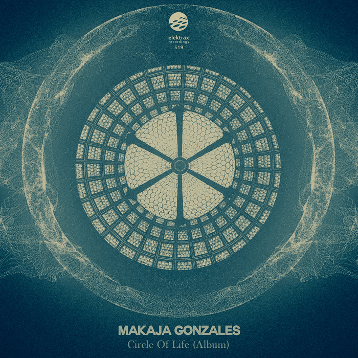 Circle Of Life (Album) | MaKaJa Gonzales | Elektrax Recordings