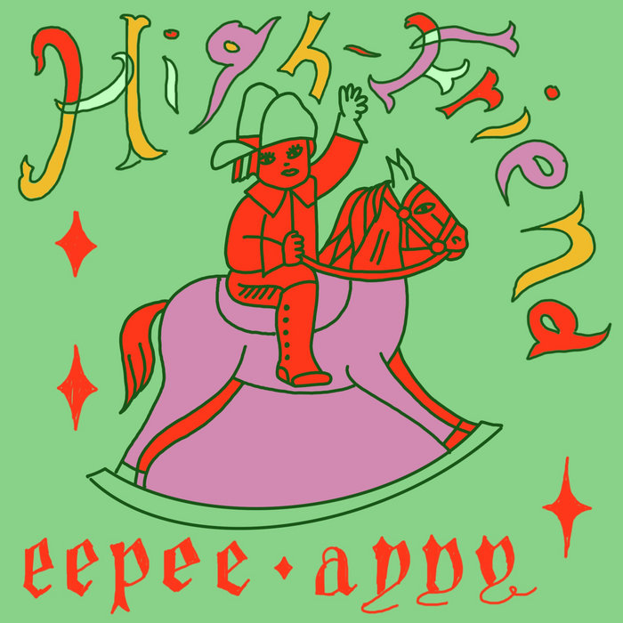 Eepee Ayyy | High Friend