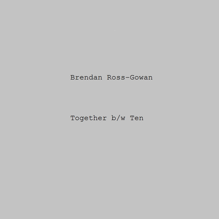 Together b/w Ten single | Brendan Arkady Ross-Gowan