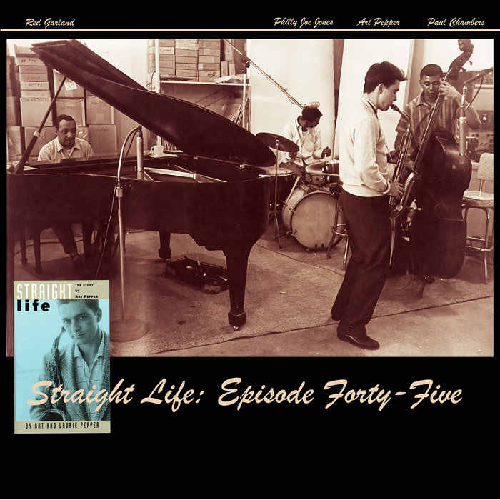 Straight Life: Episode Forty-Five | Art Pepper