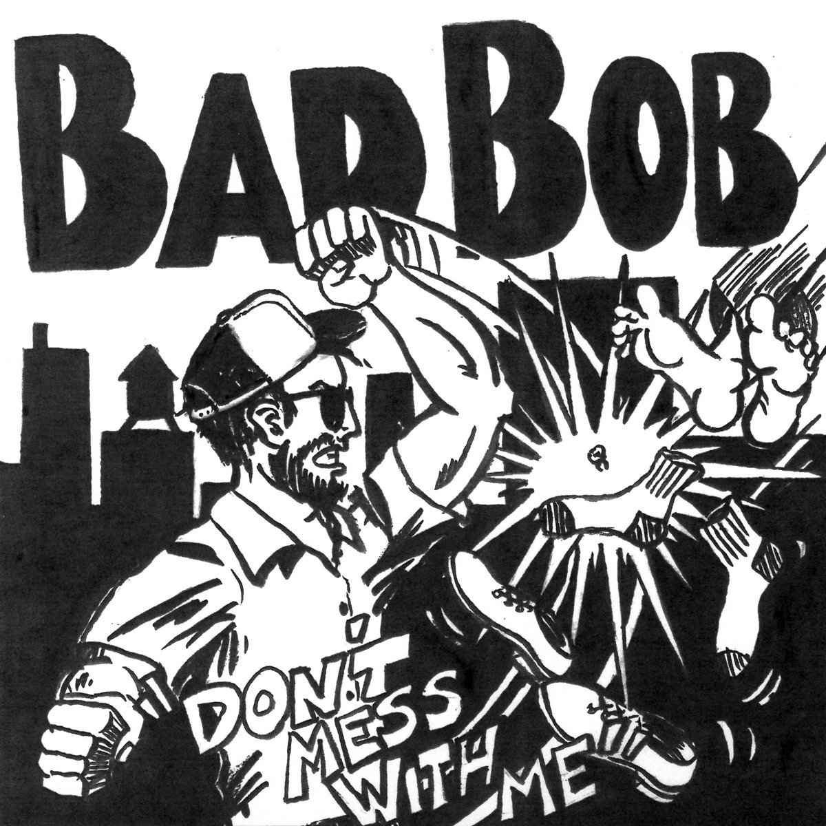 Don't Mess With Me | Bad Bob