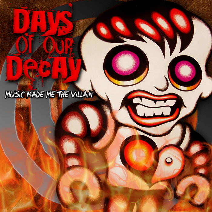 Music Made Me The Villain | Days Of Our Decay