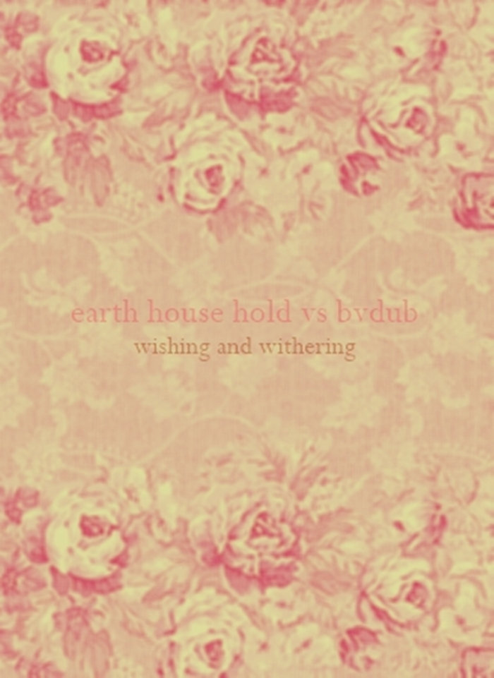 Wishing and Withering | Earth House Hold vs bvdub | bvdub | Brock Van Wey