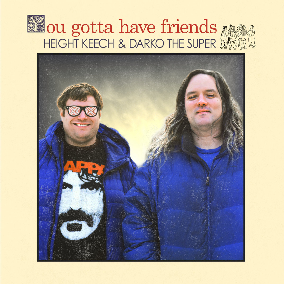 You Gotta Have Friends | Darko The Super & Height Keech | Darko the Super