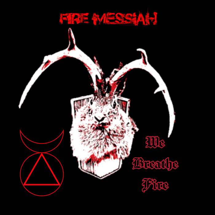 We Breathe Fire | Fire Messiah