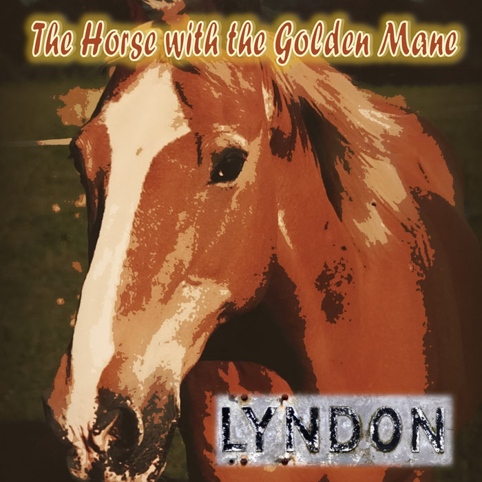 The Horse with the Golden Mane | Lyndon