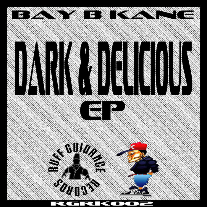 Dark & Delicious Ep | Bay B Kane | Bay B Kane