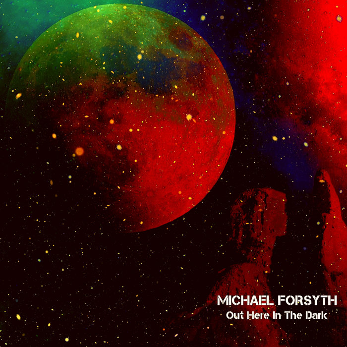 Out here in the dark | Michael Forsyth