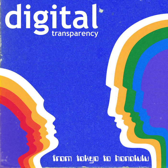 digital transparency | from tokyo to honolulu