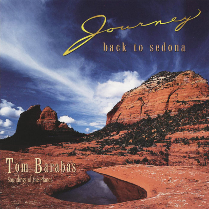 Journey Back to Sedona | Tom Barabas | Soundings of the Planet