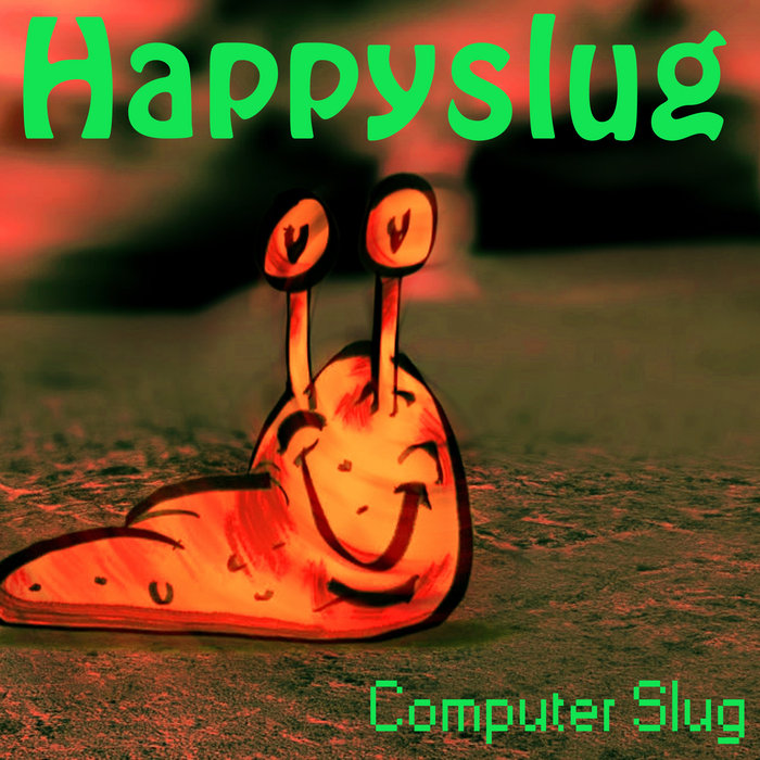 Computer Slug | Happyslug