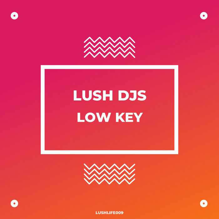 Low Key | Lush DJs | LushLife