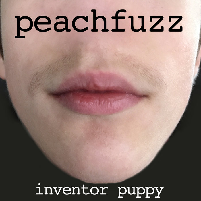 Peachfuzz | Inventor Puppy | Fabulation Records