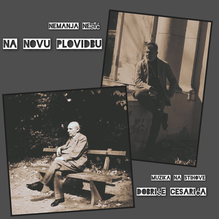 Na novu plovidbu, Nemanja Nešić | Pesme Dobriše Cesarića, privatno ...