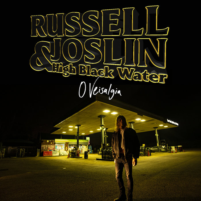 O Veisalgia | Russell Joslin & High Black Water | Russell Joslin
