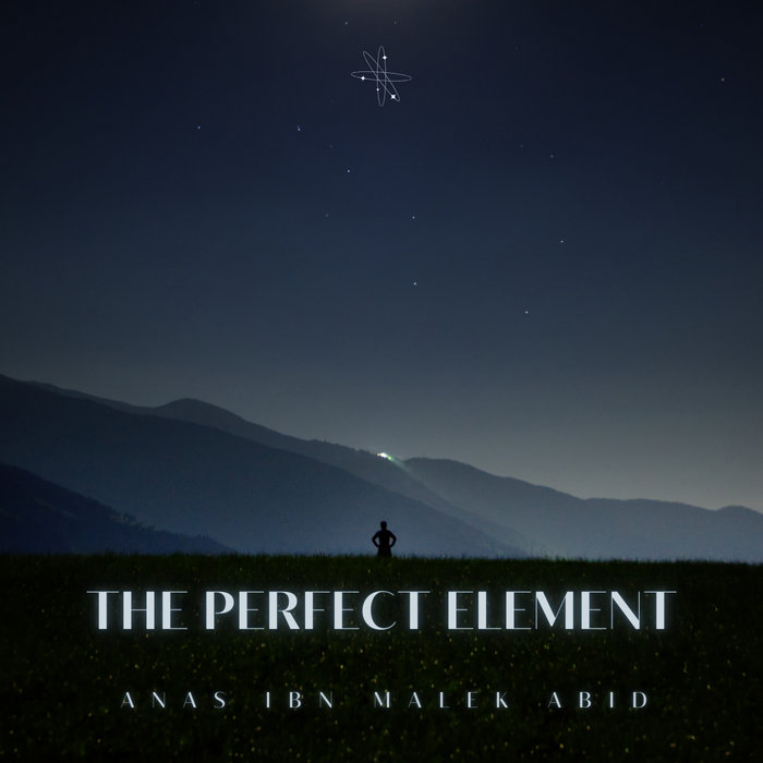 The Perfect Element (EP) | Anas Ibn Malek Abid
