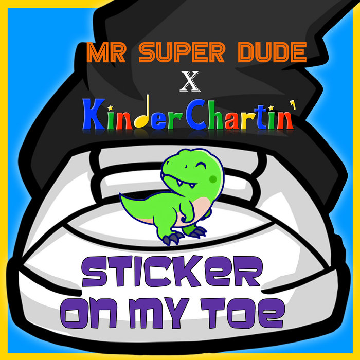 Sticker On My Toe | Mr Super Dude & KinderChartin' | KinderChartin'