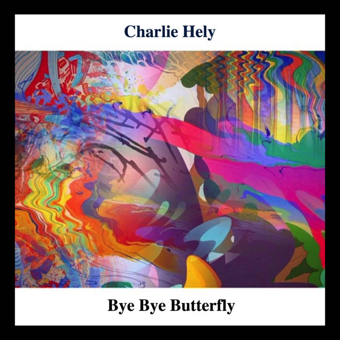 Bye Bye Butterfly | Charlie Hely
