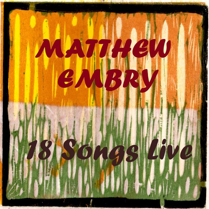 18 Songs Live (2017) | Matthew Embry | Matthew Embry/The Technical ...