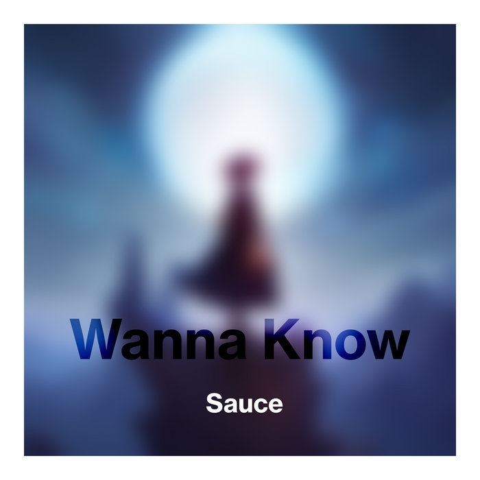 Wanna Know | Sauce