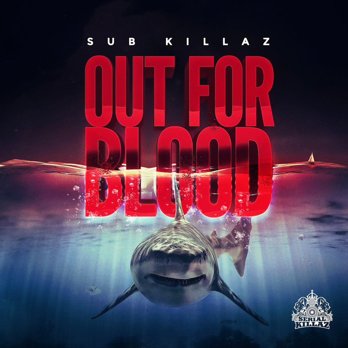 Out For Blood | Sub Killaz | Serial Killaz