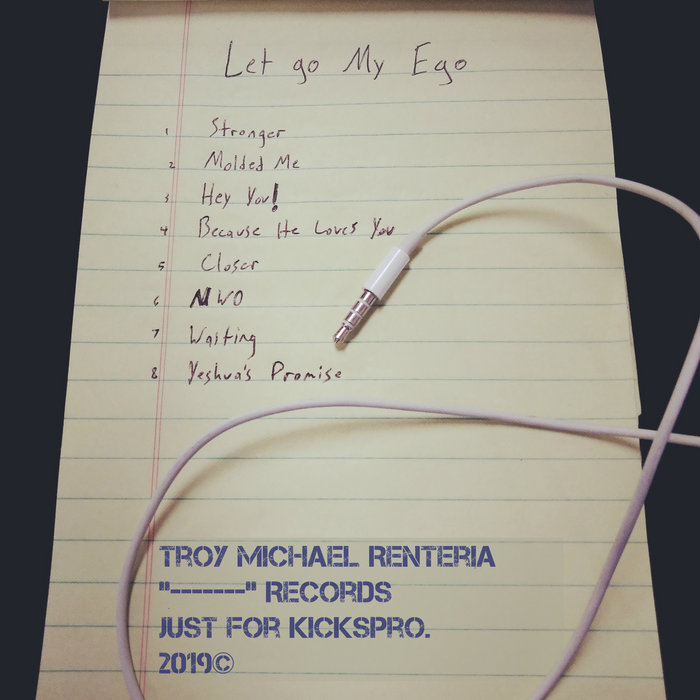 Let Go My Ego | troy michael renteria