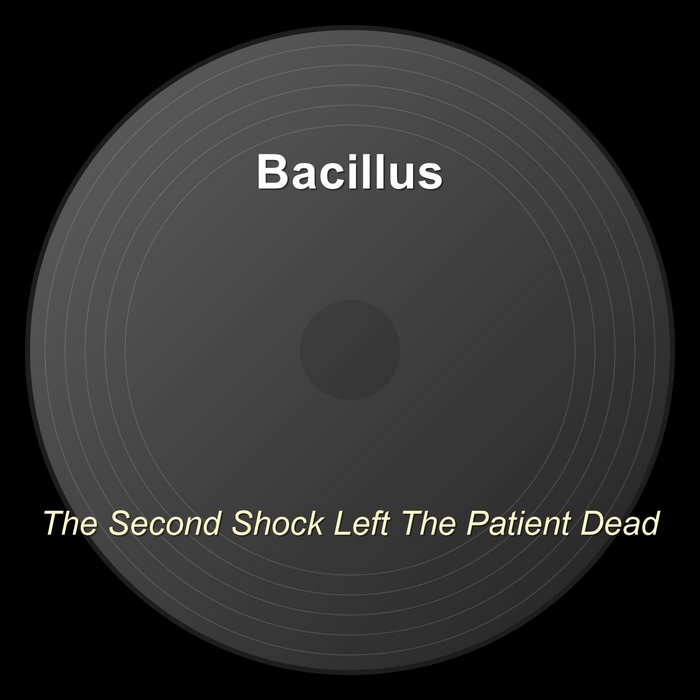 The Second Shock Left The Patient Dead | Bacillus